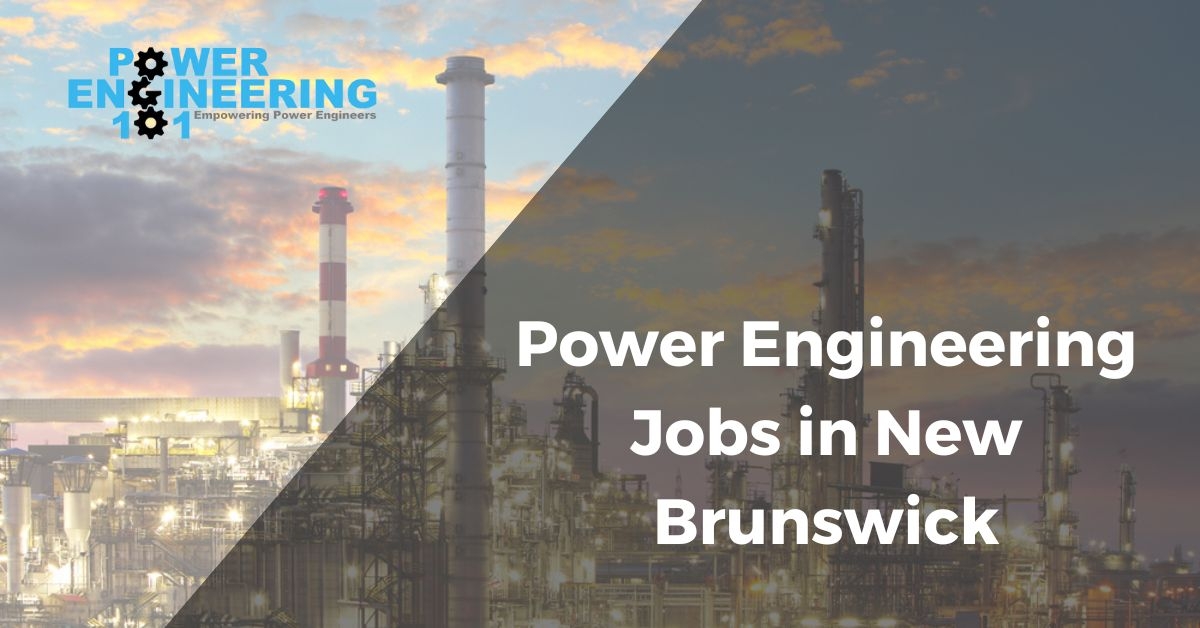 Power Engineering Jobs New Brunswick - Power Engineering 101