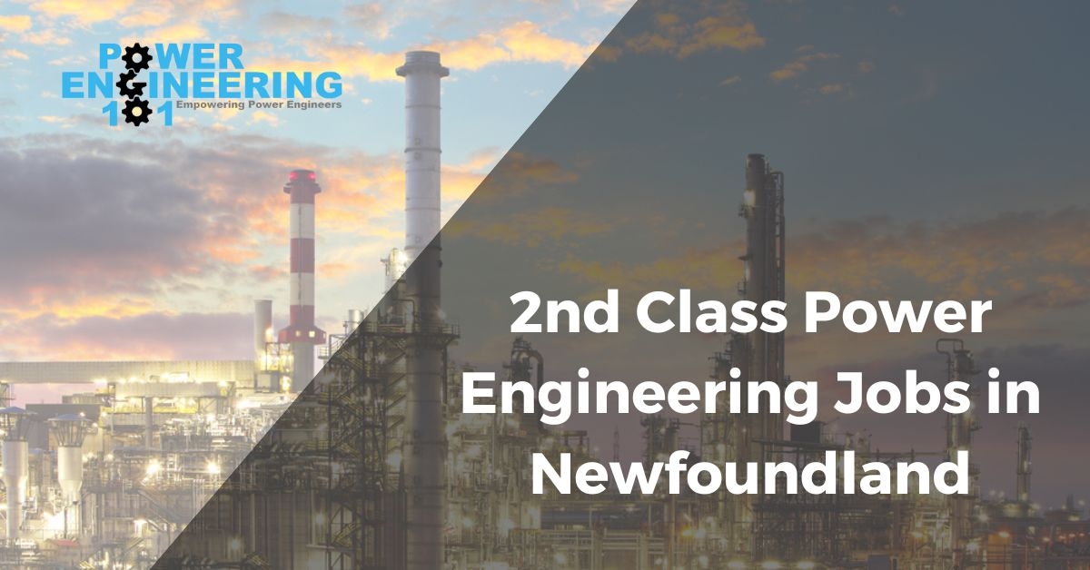 2nd Class Power Engineering Jobs Newfoundland - Power Engineering 101