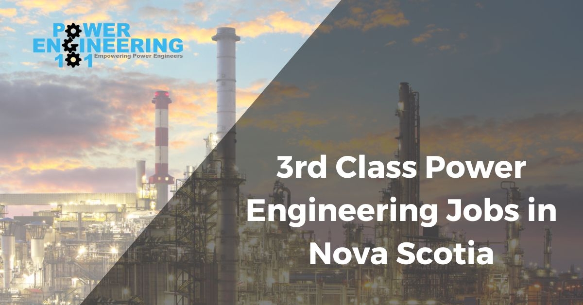 3rd Class Power Engineering Jobs Nova Scotia - Power Engineering 101