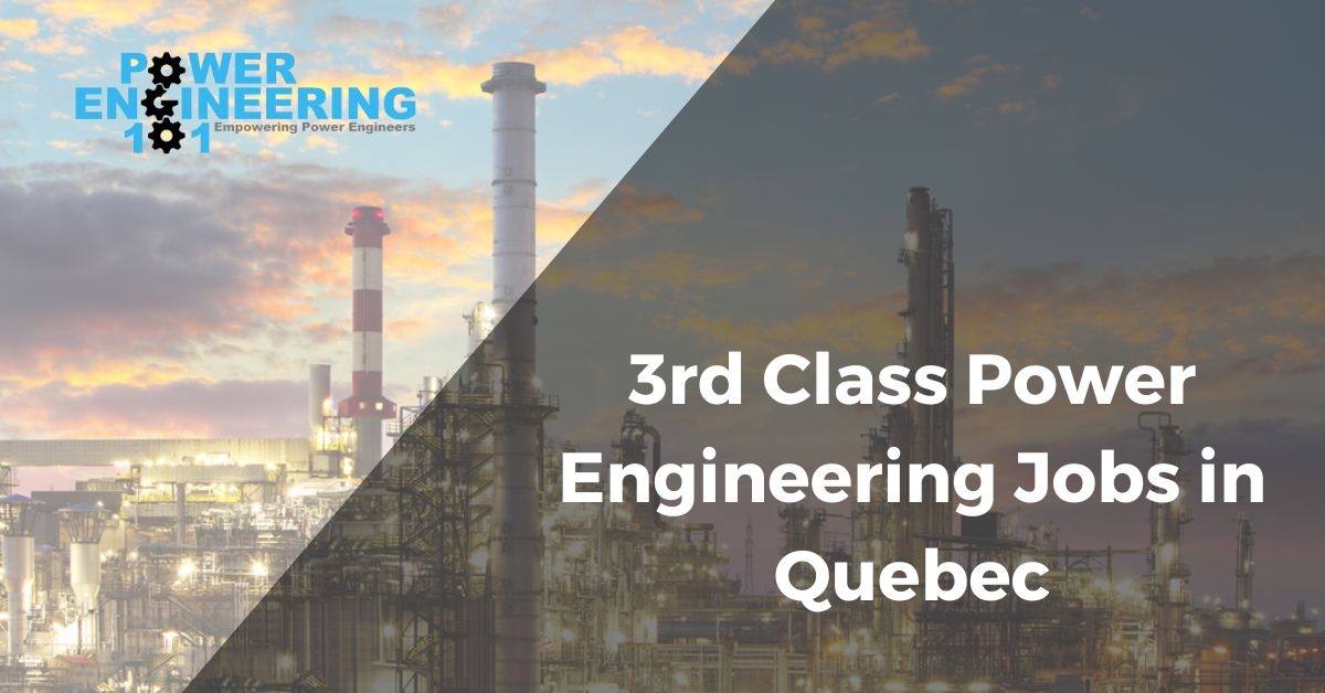 3rd Class Power Engineering Jobs Quebec - Power Engineering 101