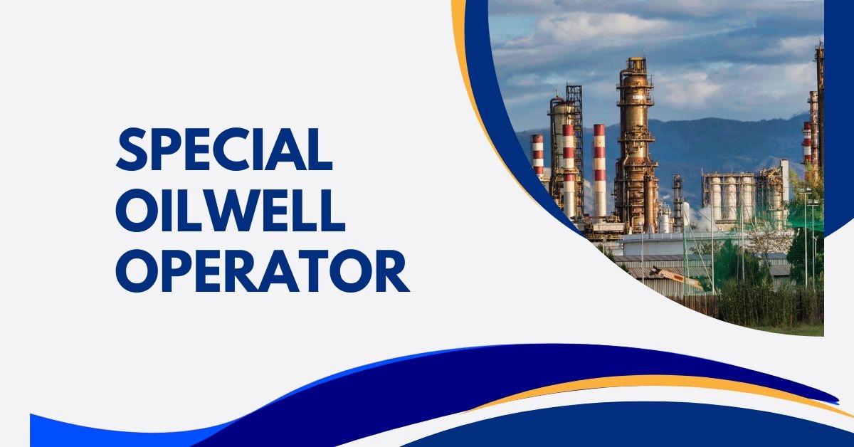 Special Oilwell Operator: Mastering Vital Energy Operations - Power ...